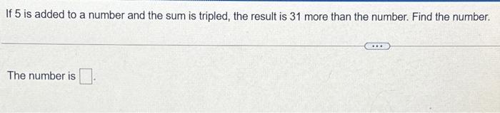 Solved If 5 is added to a number and the sum is tripled, the | Chegg.com