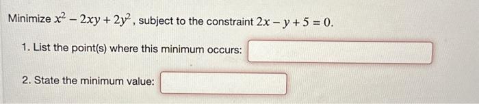 Solved Minimize x2−2xy+2y2, subject to the constraint | Chegg.com