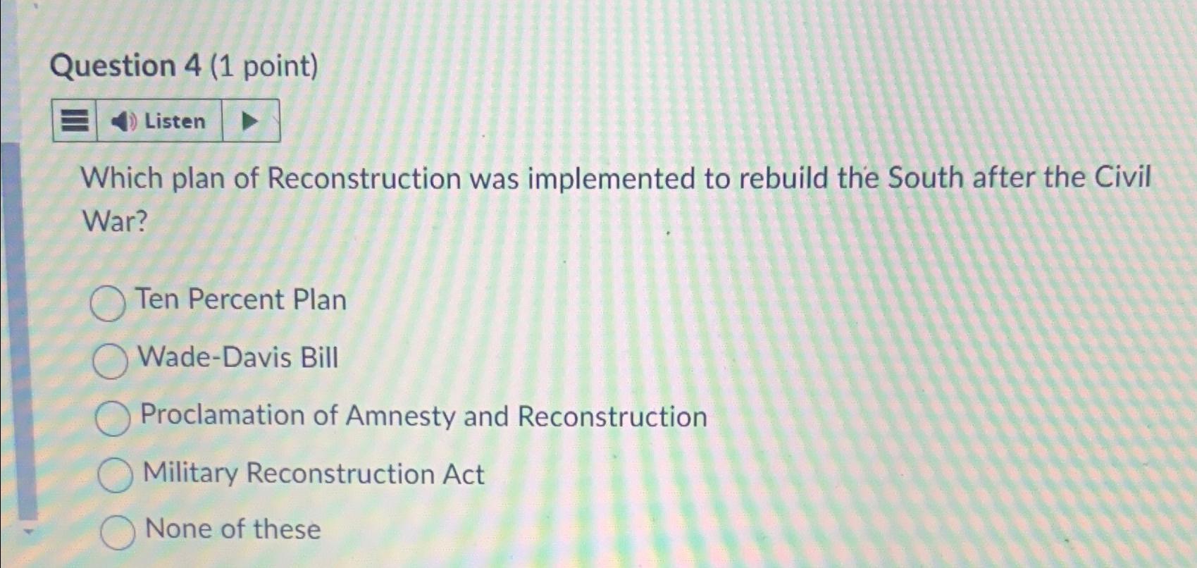 Solved Question 4 (1 ﻿point)Which plan of Reconstruction was | Chegg.com