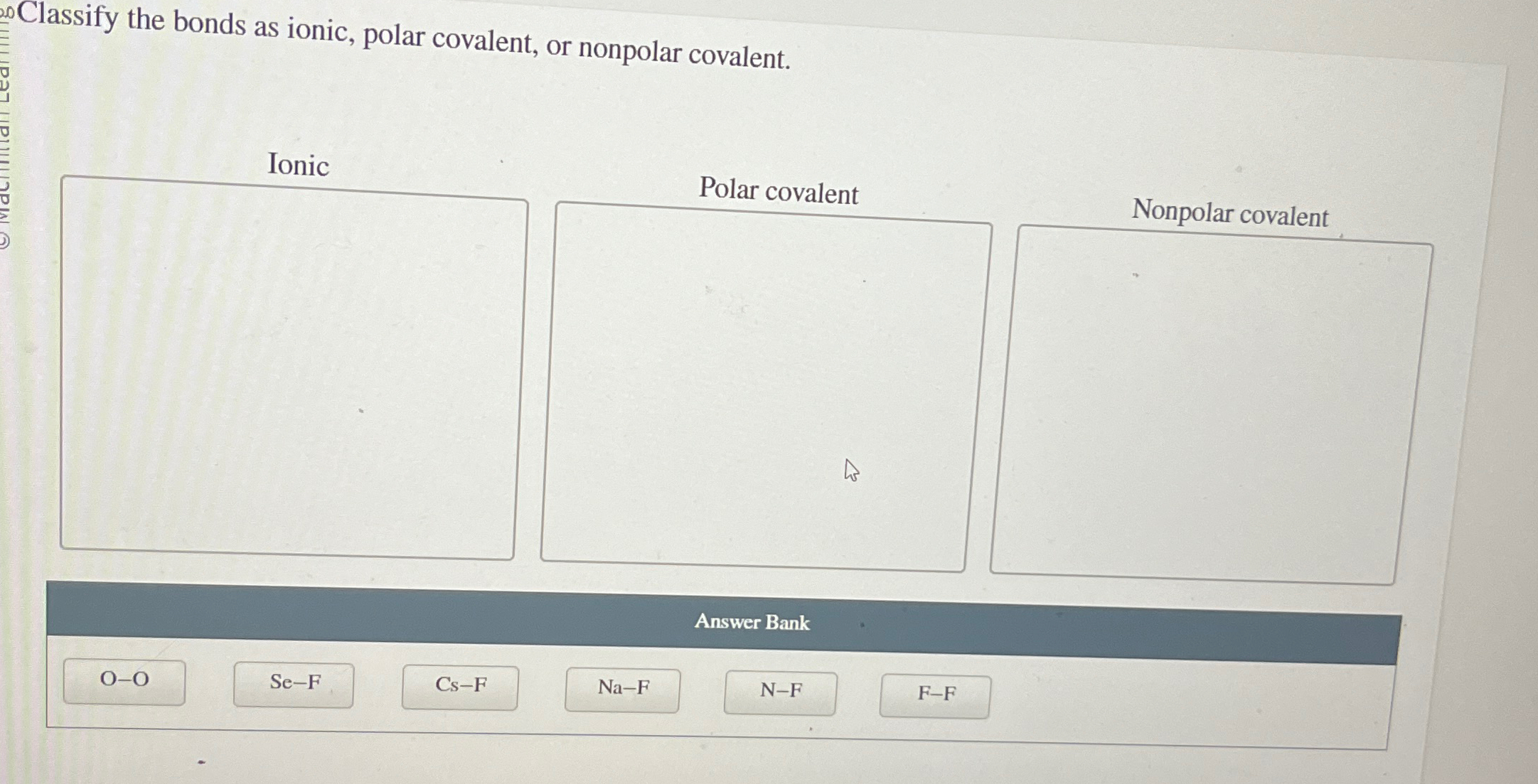 Solved Classify the bonds as ionic, polar covalent, or | Chegg.com