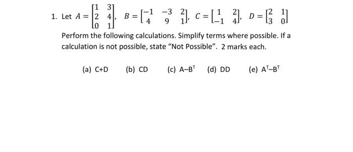 Solved Let A=⎣⎡120341⎦⎤,B=[−14−3921],C=[1−124],D=[2310] | Chegg.com