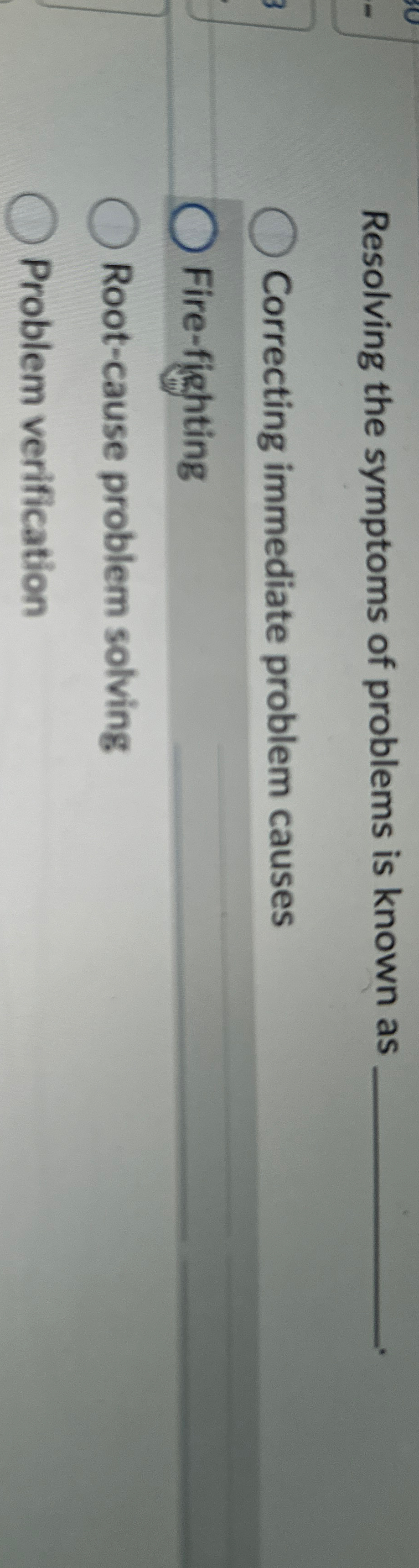 Solved Resolving the symptoms of problems is known | Chegg.com