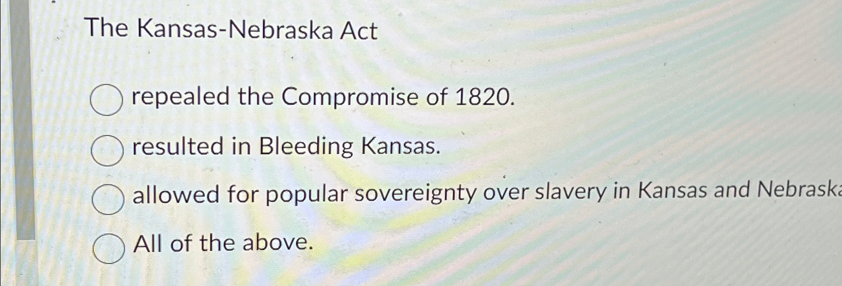 Solved The Kansas-Nebraska Actrepealed the Compromise of | Chegg.com