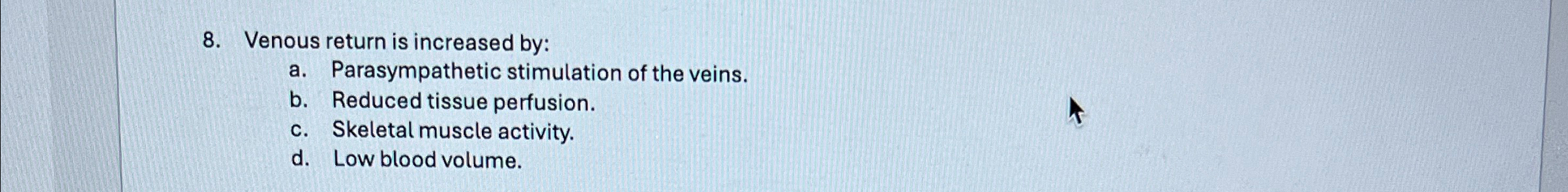 Solved Venous return is increased by:a. ﻿Parasympathetic | Chegg.com