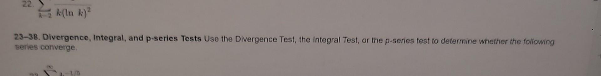 23-38. Divergence, Integral, and p-series Tests Use | Chegg.com