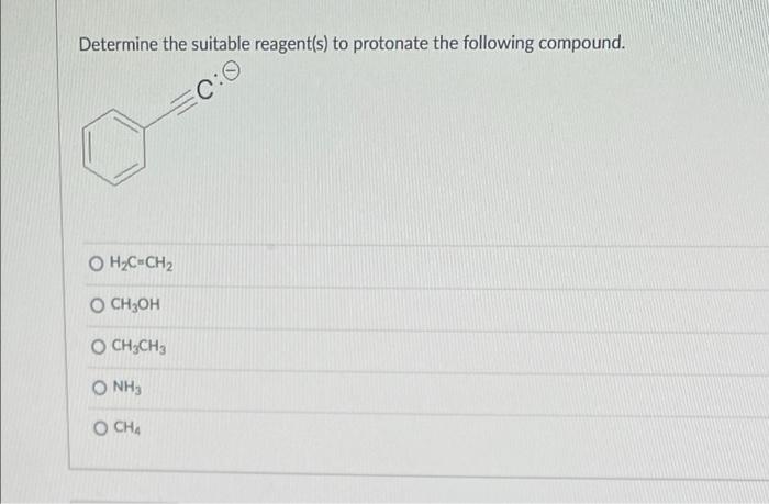 Solved Determine the suitable reagent(s) to protonate the | Chegg.com