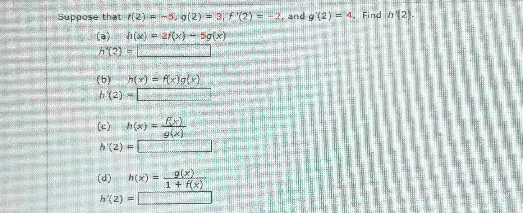 Solved Suppose that f(2)=-5,g(2)=3,f'(2)=-2, ﻿and g'(2)=4. | Chegg.com