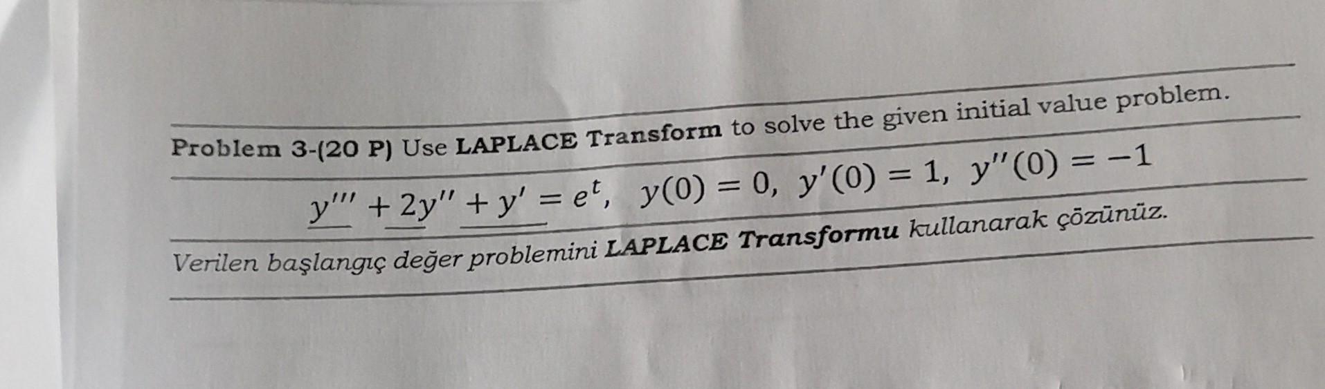 Solved Problem 3-(20 P) Use LAPLACE Transform to solve the | Chegg.com