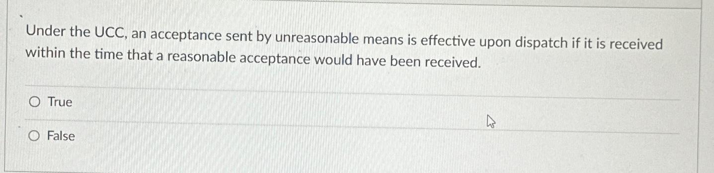 Solved Under the UCC, an acceptance sent by unreasonable | Chegg.com