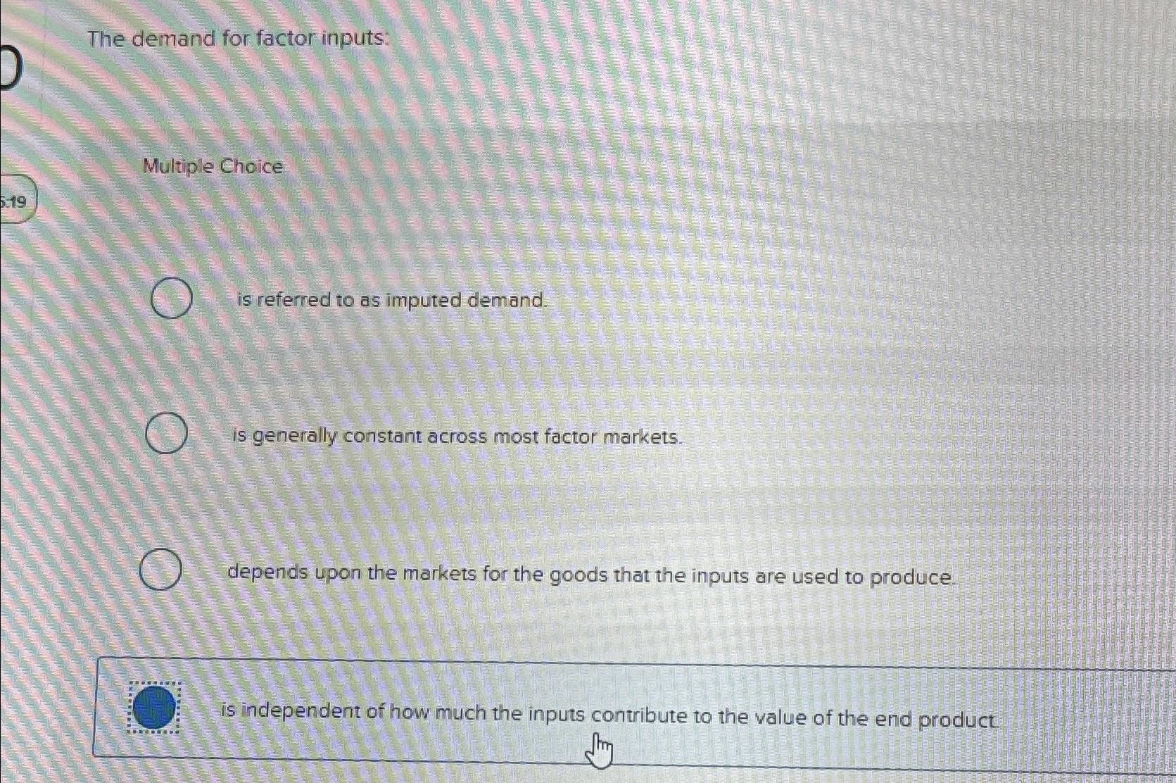 Solved The demand for factor inputs:Multiple Choiceis | Chegg.com