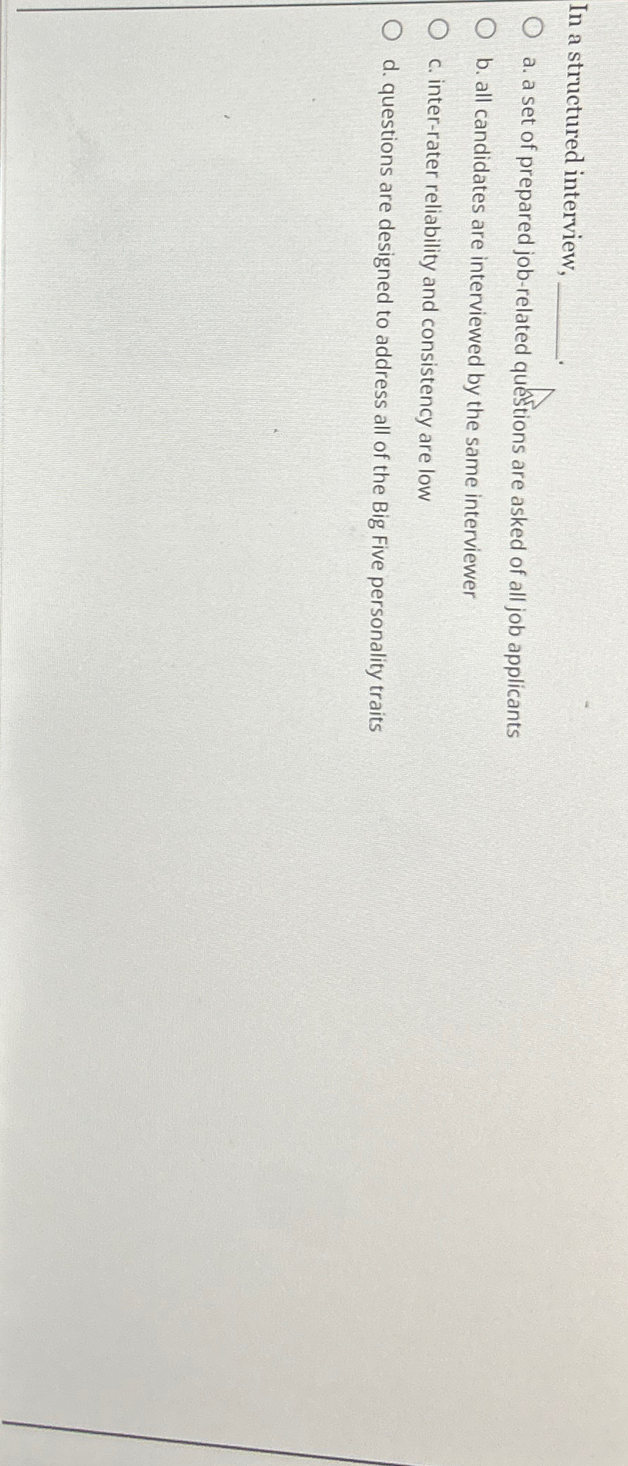 Solved In a structured interview,a. ﻿a set of prepared | Chegg.com