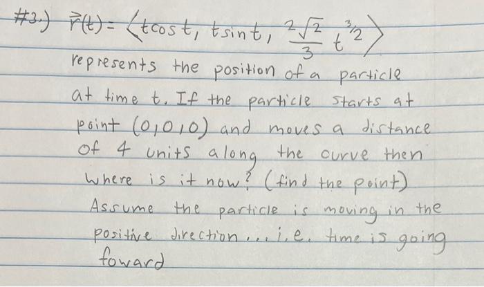 Solved \#3.) r(t)= tcost,tsint,322t3/2 represents the | Chegg.com