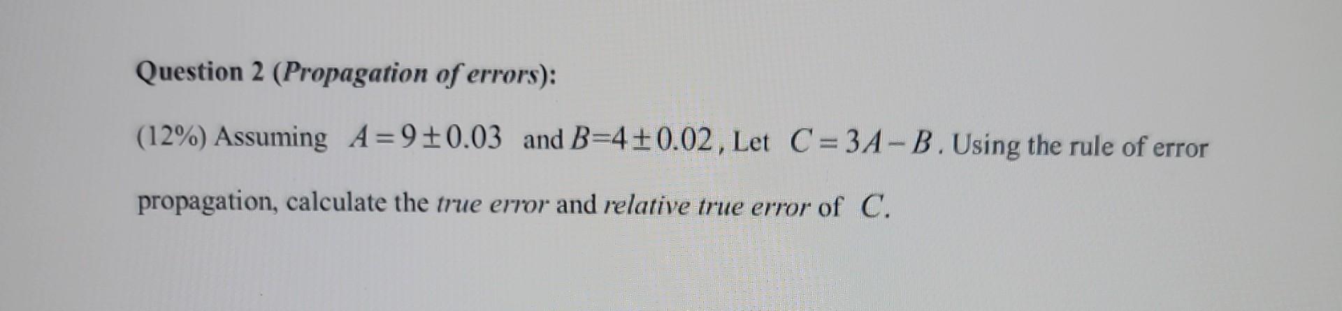 Solved Question 2 (Propagation of errors): (12\%) Assuming | Chegg.com