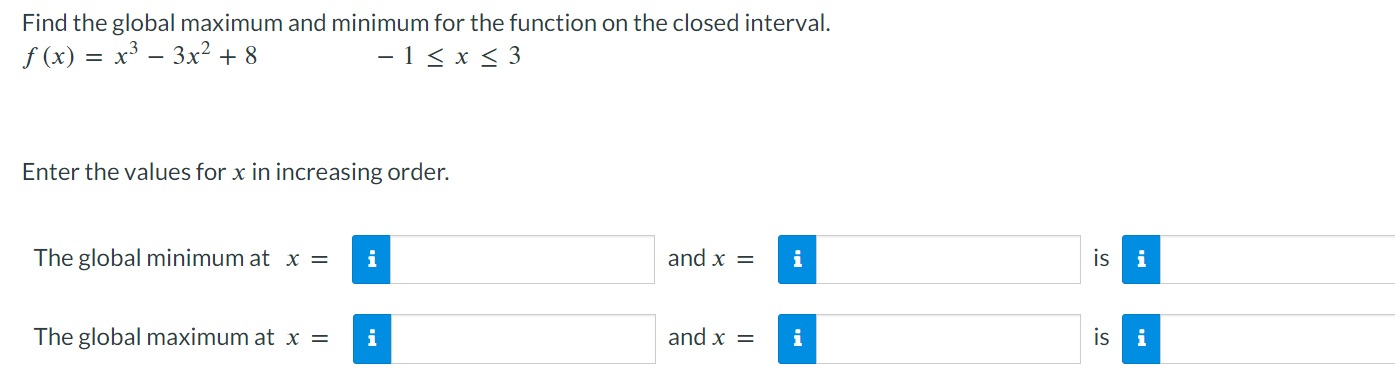 Solved Find the global maximum and minimum for the function | Chegg.com