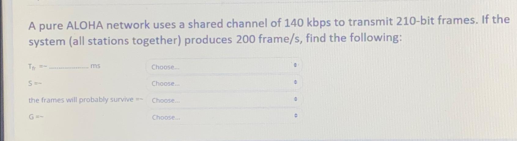 Solved A pure ALOHA network uses a shared channel of 140kbps | Chegg.com