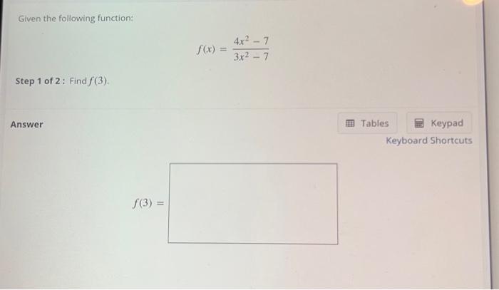 Solved Given the following function: f(x)=3x2−74x2−7 Step 1 | Chegg.com