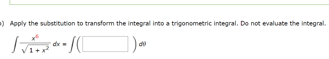 Solved Apply the substitution to transform the integral into | Chegg.com