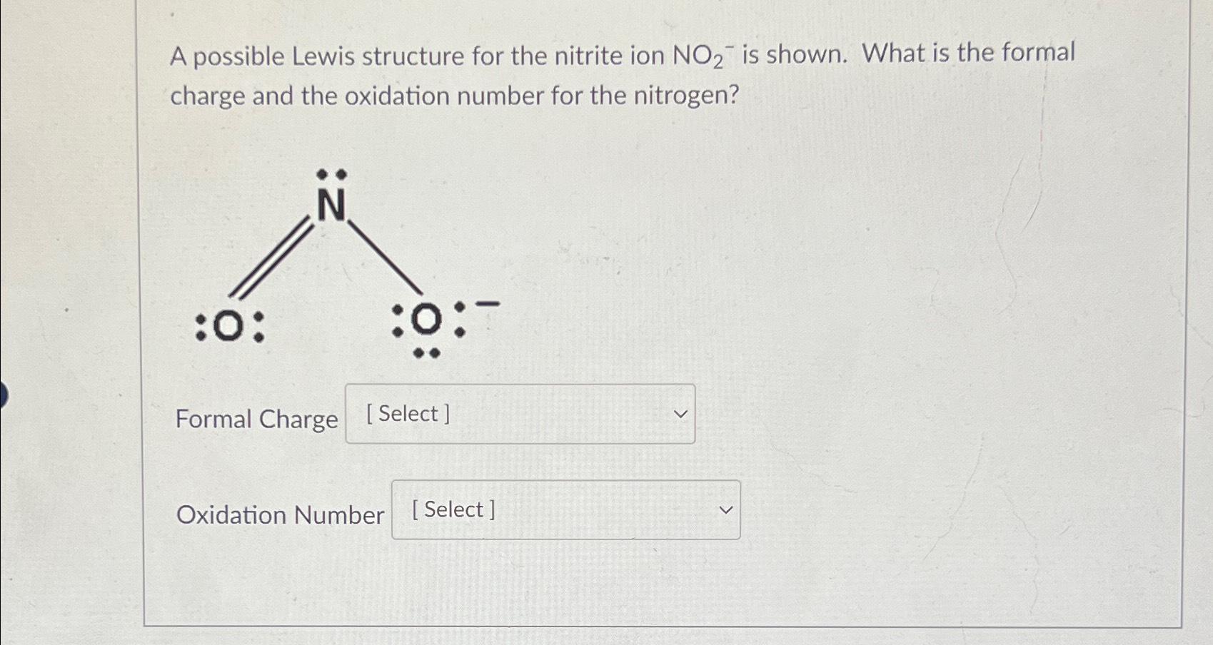Solved A possible Lewis structure for the nitrite ion NO2-is | Chegg.com