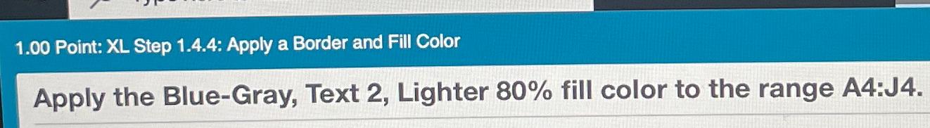 Solved 1.00 ﻿Point: XL Step 1.4.4: Apply a Border and Fill | Chegg.com