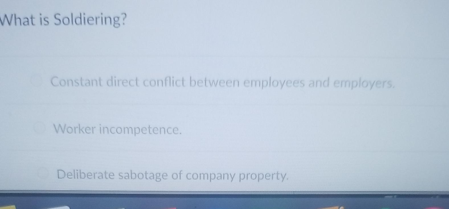 Solved What is Soldiering?Constant direct conflict between | Chegg.com