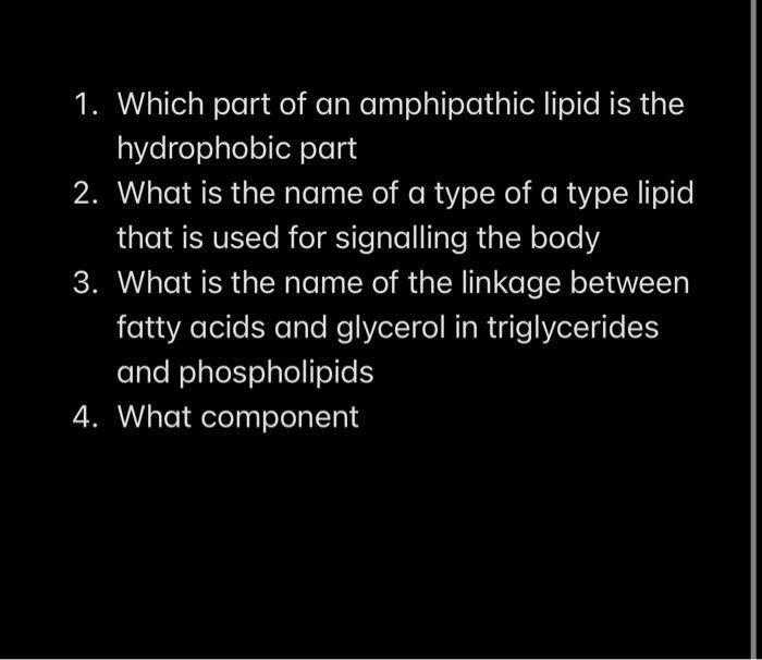 Solved 1. Which part of an amphipathic lipid is the | Chegg.com