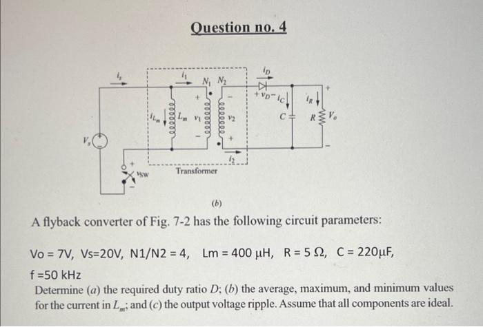 Solved Question no. 4 A flyback converter of Fig. 7-2 has | Chegg.com