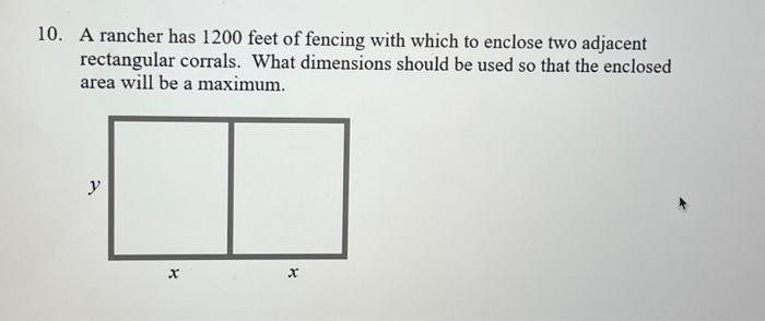 Solved 10. A rancher has 1200 feet of fencing with which to | Chegg.com