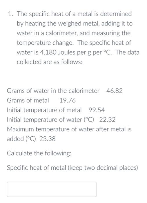 Solved 1. The specific heat of a metal is determined by | Chegg.com