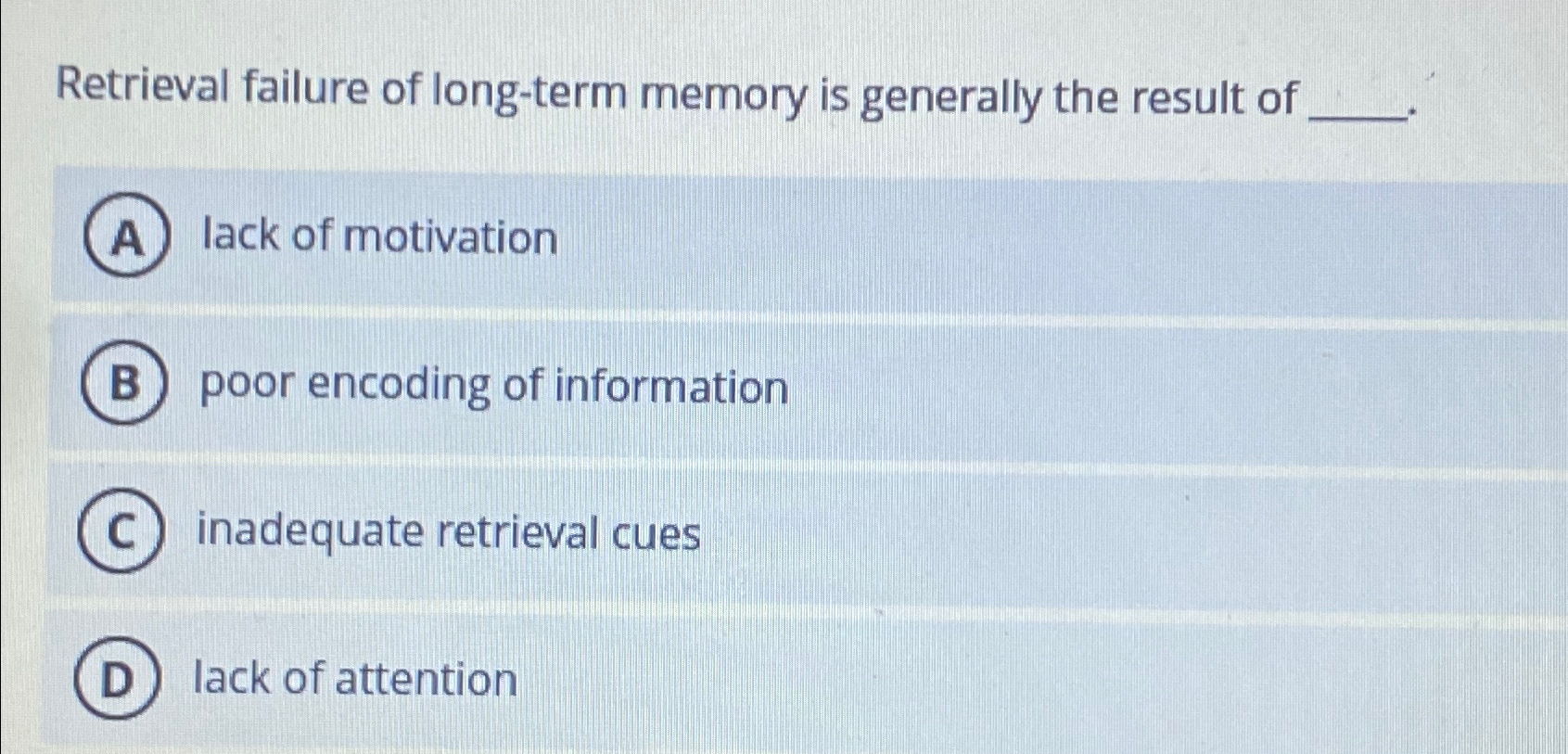 Solved Retrieval failure of long-term memory is generally | Chegg.com