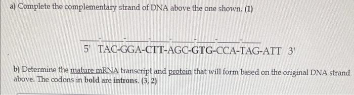 Solved a) Complete the complementary strand of DNA above the | Chegg.com