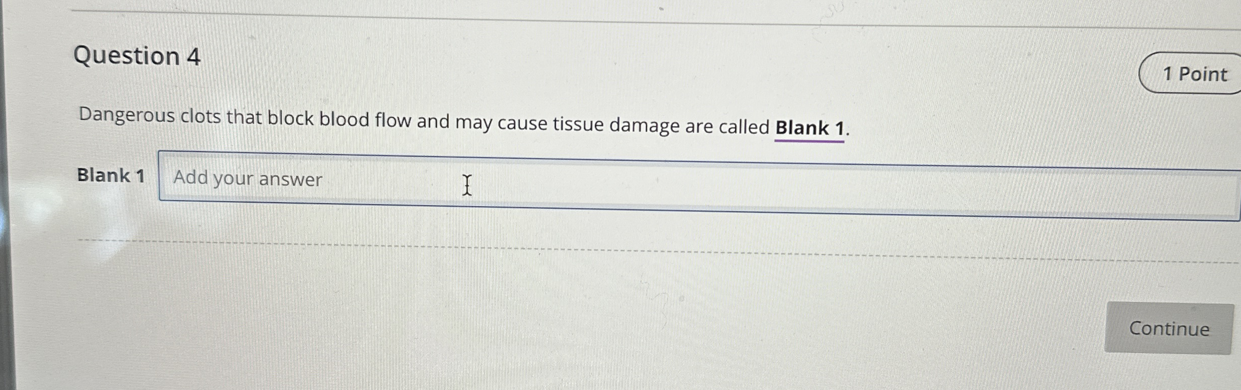 Solved Question 4Dangerous clots that block blood flow and | Chegg.com