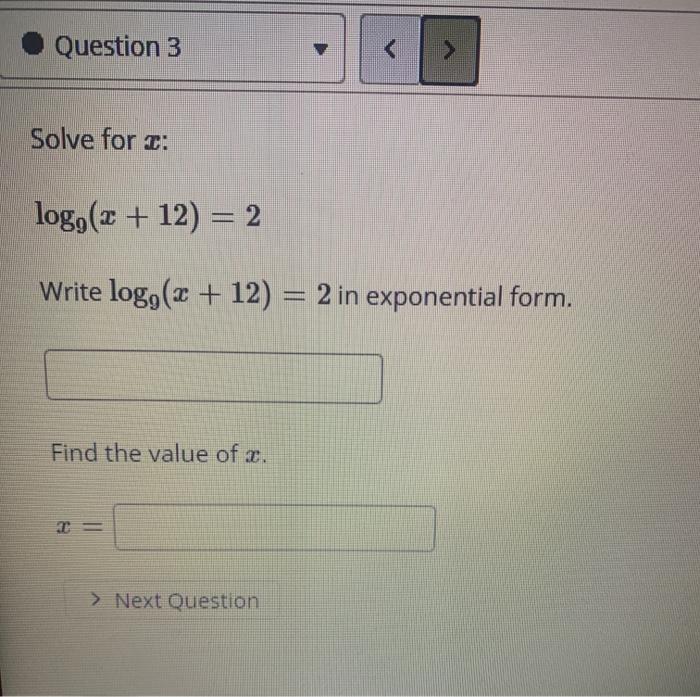Solved Question 3 Solve for : log,(2 + 12) = 2 Write log,(2 | Chegg.com