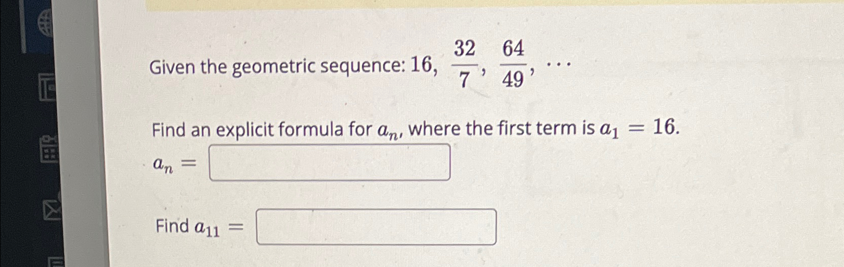 Solved Given the geometric sequence: 16,327,6449,dotsFind an | Chegg.com