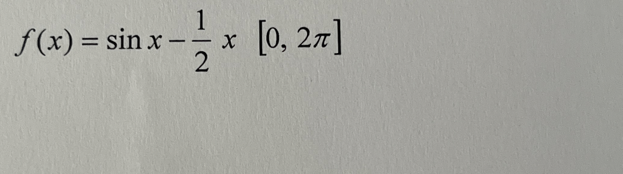 Solved f(x)=sinx-12x[0,2π]Determine any absolute extrema | Chegg.com