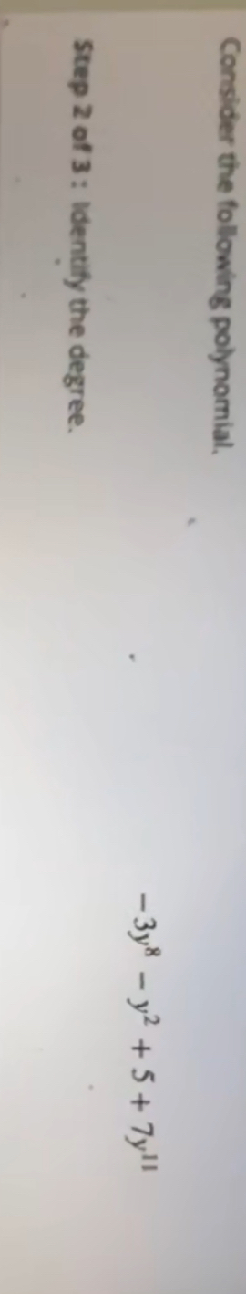 Solved Consider the following polynomial.-3y8-y2+5+7y11Step | Chegg.com