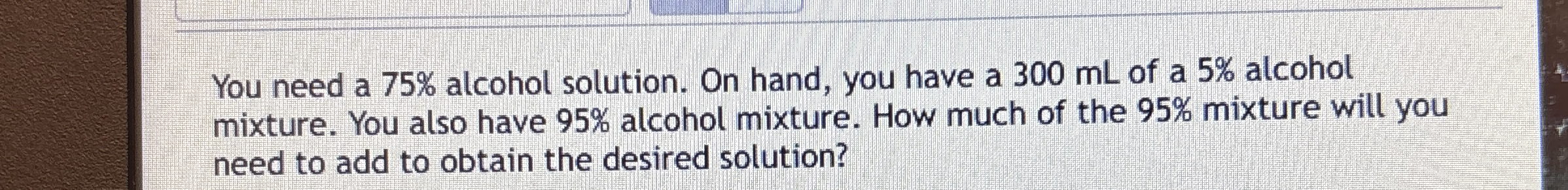 Solved You need a 75% ﻿alcohol solution. On hand, you have a | Chegg.com