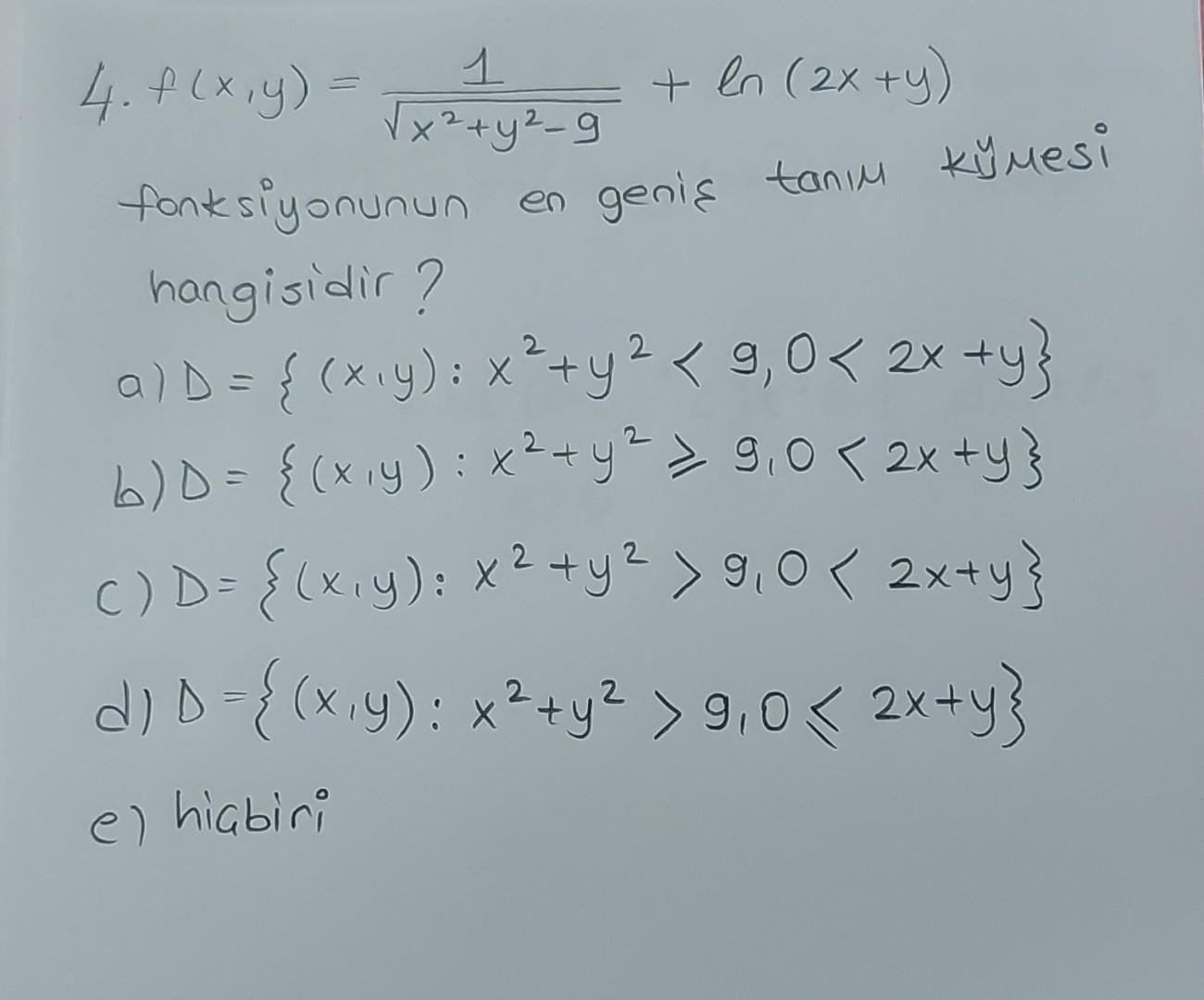Solved 4. f(x,y)=x2+y2−91+ln(2x+y) fonksiyonunun en genis | Chegg.com