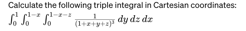 Solved Calculate the following triple integral in Cartesian | Chegg.com
