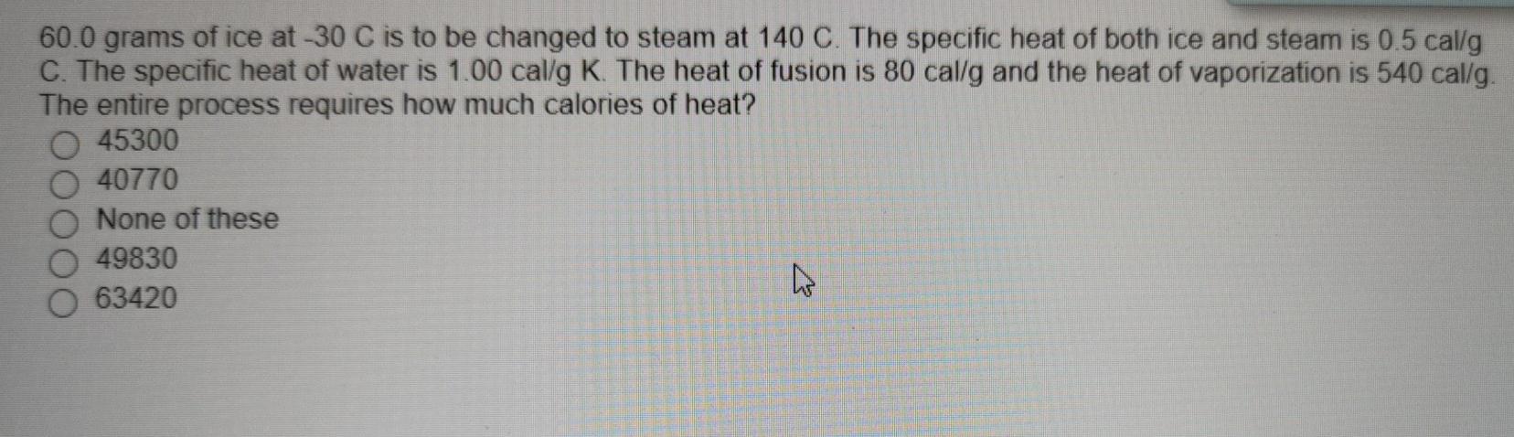 Solved 60.0 grams of ice at -30 C is to be changed to steam | Chegg.com