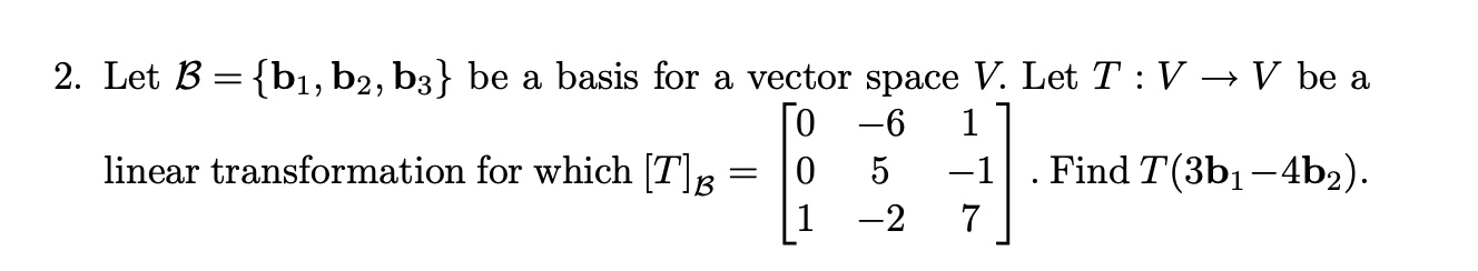 Solved Let B={b1,b2,b3} be a basis for a vector space V. | Chegg.com Solved Let B={b1,b2,b3} be a basis for a vector space V. | Chegg.com