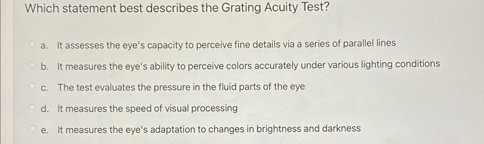 Solved Which statement best describes the Grating Acuity | Chegg.com
