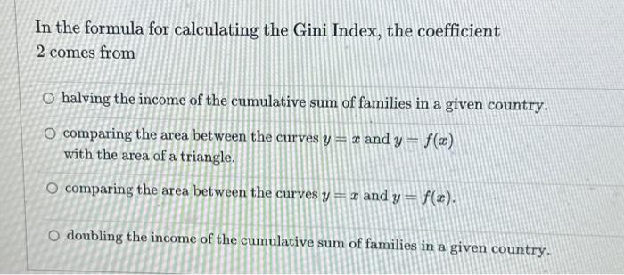 Solved In the formula for calculating the Gini Index, the | Chegg.com