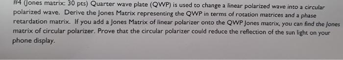 Solved #4 Jones matrix: 30 pts) Quarter wave plate (QWP) is | Chegg.com