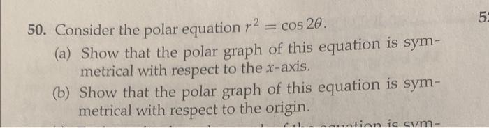 Solved 50. Consider the polar equation r2=cos2θ. (a) Show | Chegg.com