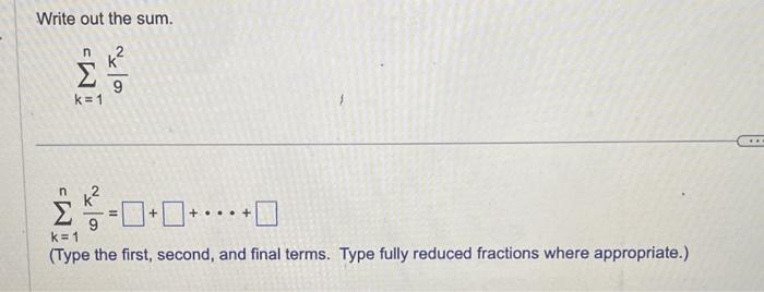 Solved Write out the sum. ∑k=1n9k2 ∑k=1n9k2=++⋅+ (Type the | Chegg.com