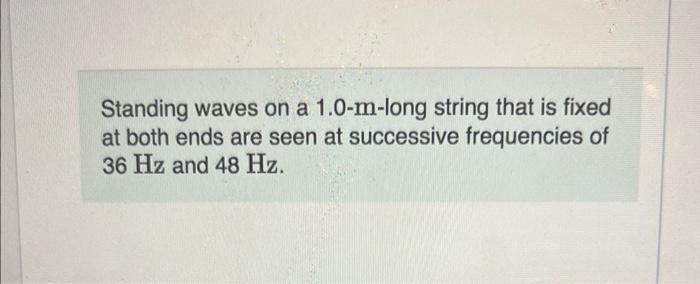 Solved Standing waves on a 1.0-m-long string that is fixedat | Chegg.com