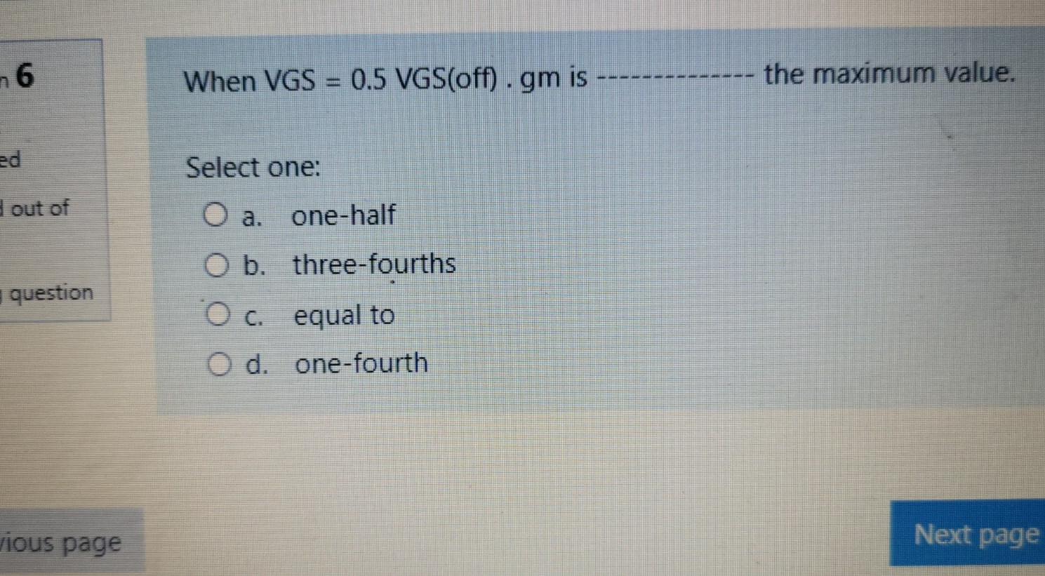 Solved 16 When VGS = 0.5 VGS(off) .gm is the maximum value. | Chegg.com