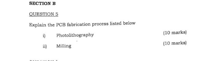 Solved SECTION B QUESTION 5 Explain the PCB fabrication | Chegg.com