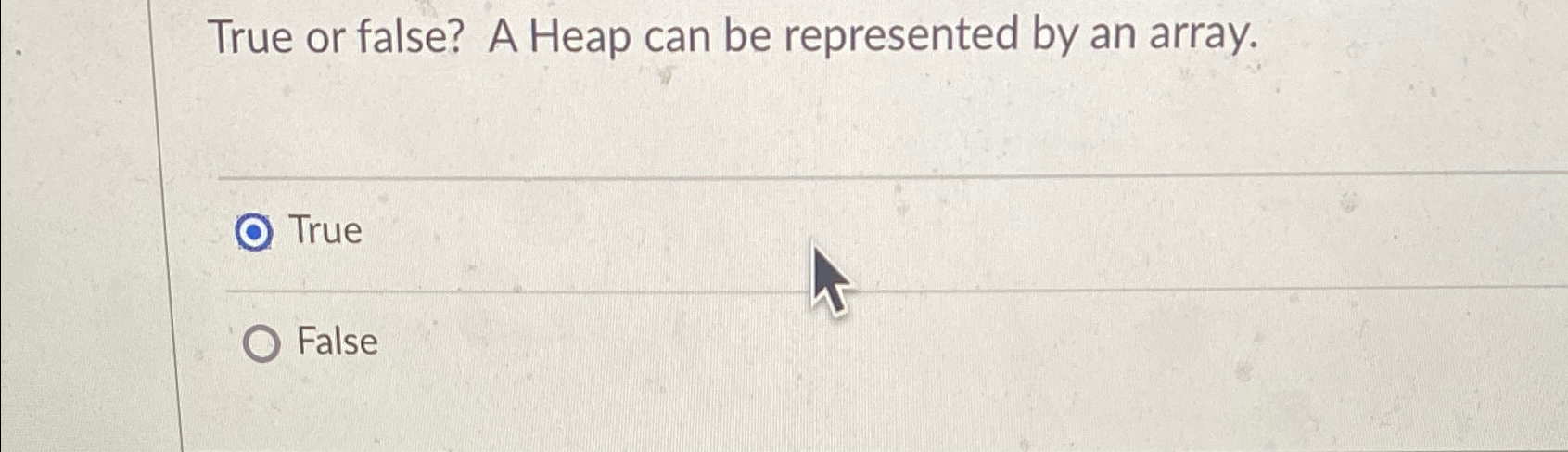 Solved True or false? A Heap can be represented by an | Chegg.com