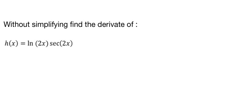 Solved Without Simplifying Find The Derivate Of